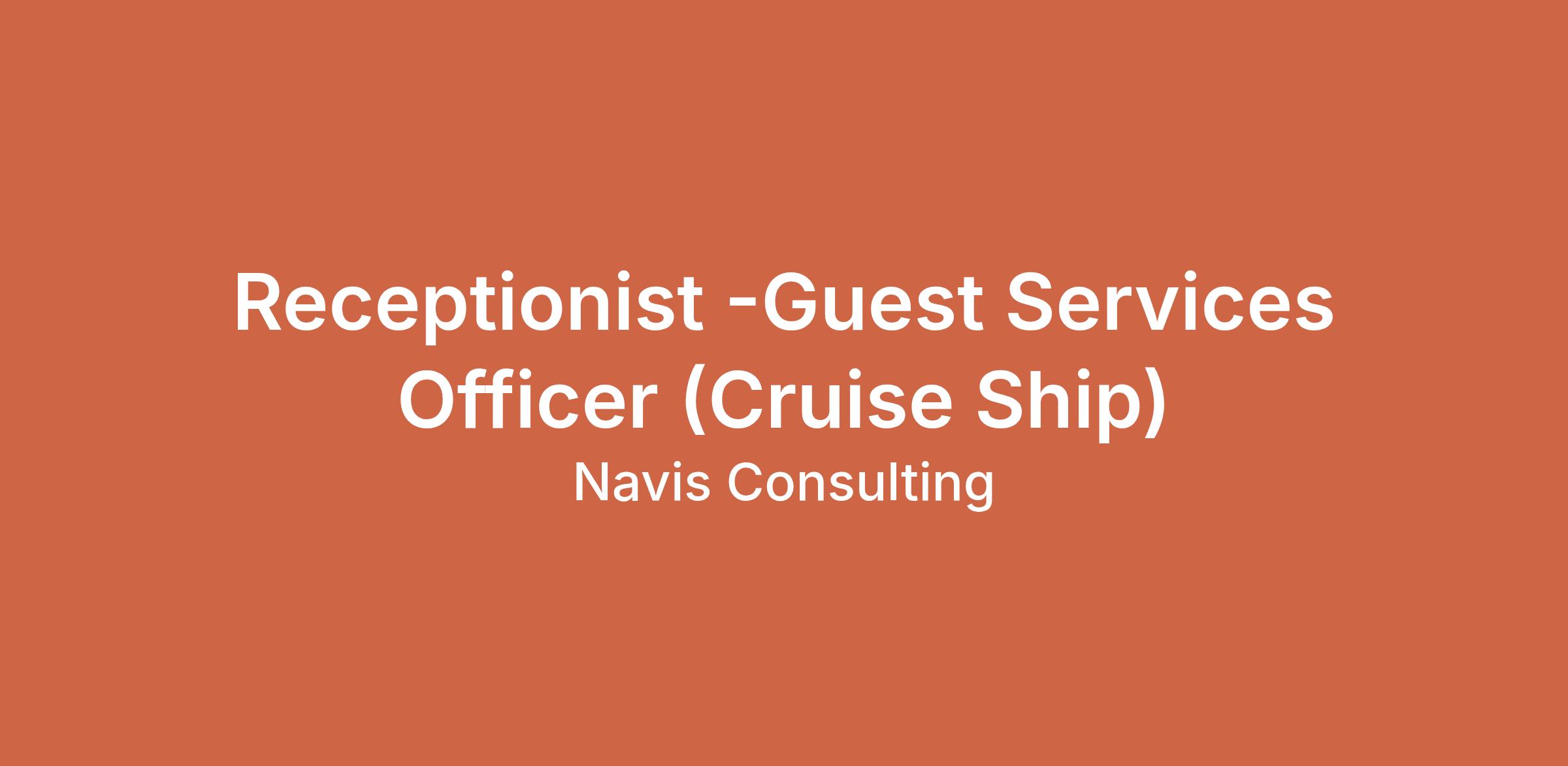 Receptionist -Guest Services Officer (Cruise Ship) at | My Cruise Jobs